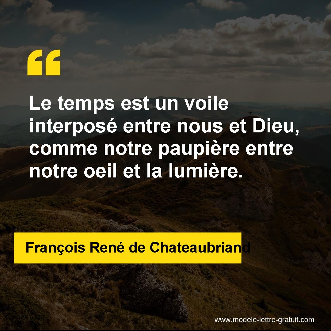 Le temps est un voile interposé entre nous et Dieu, comme notre…