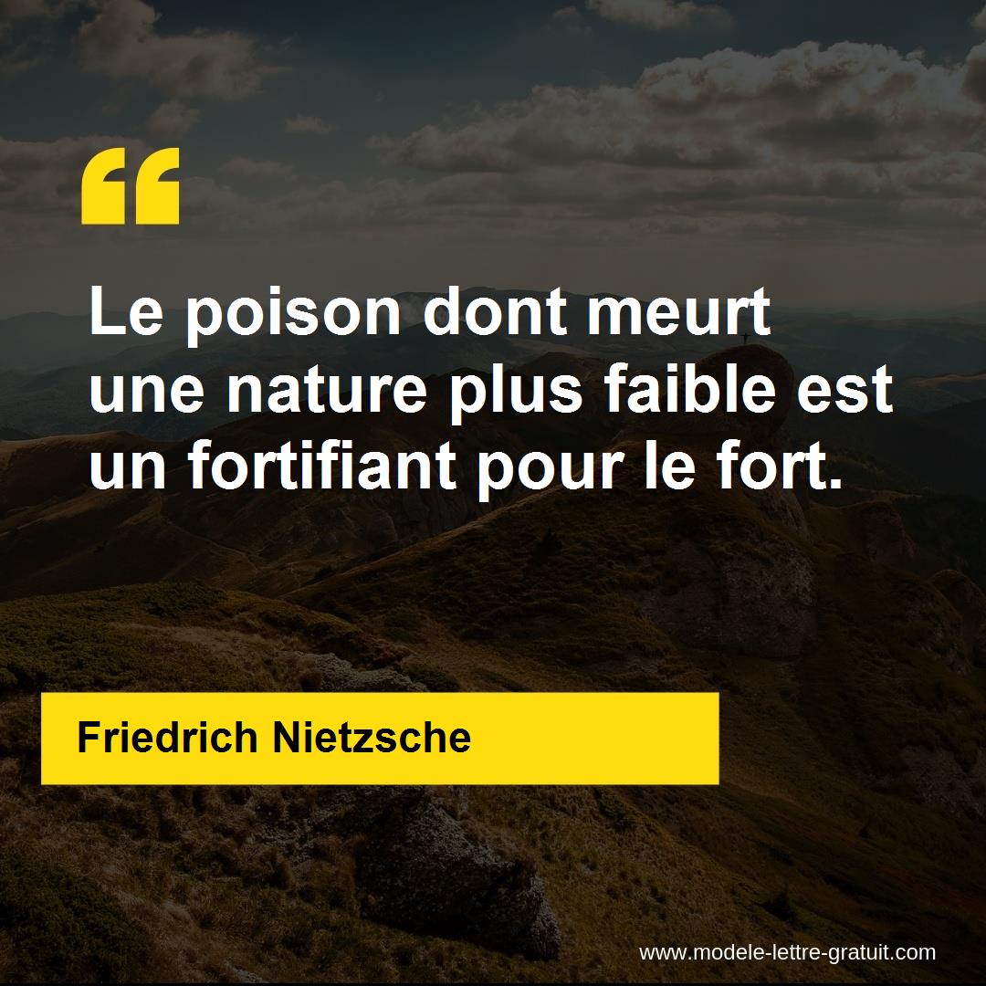 Le poison dont meurt une nature plus faible est un fortifiant