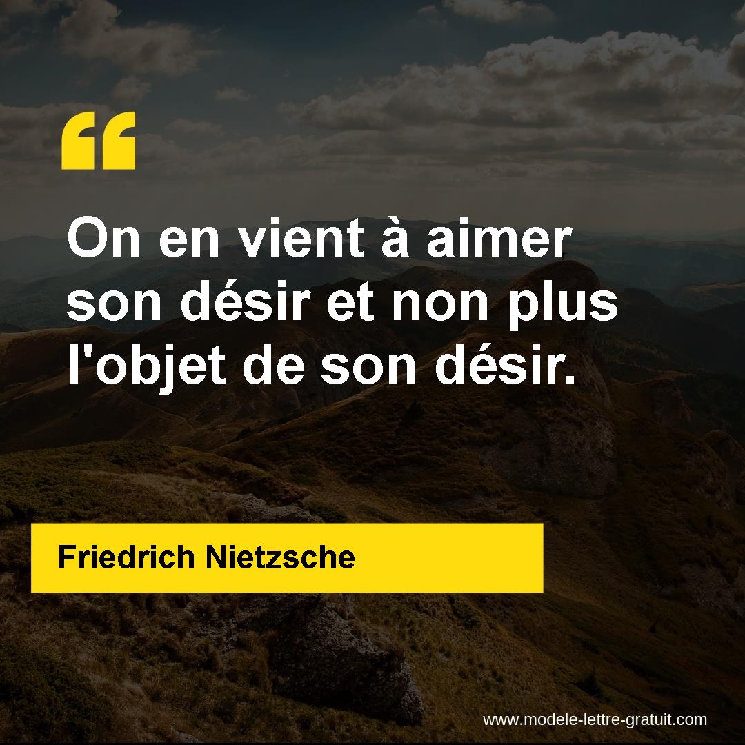 On en vient à aimer son désir et non plus l'objet de son désir.