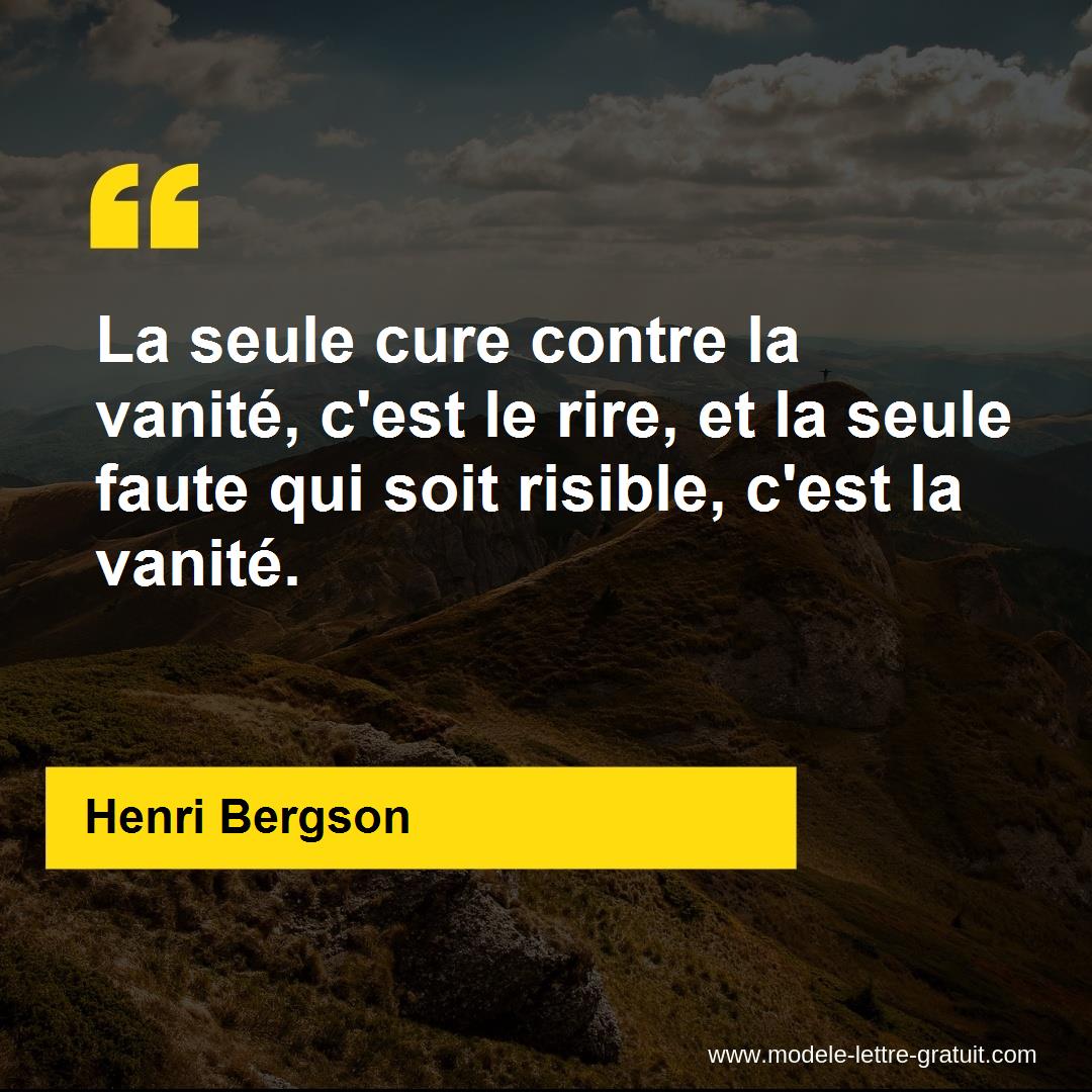 La seule cure contre la vanité, c'est le rire, et la seule faute