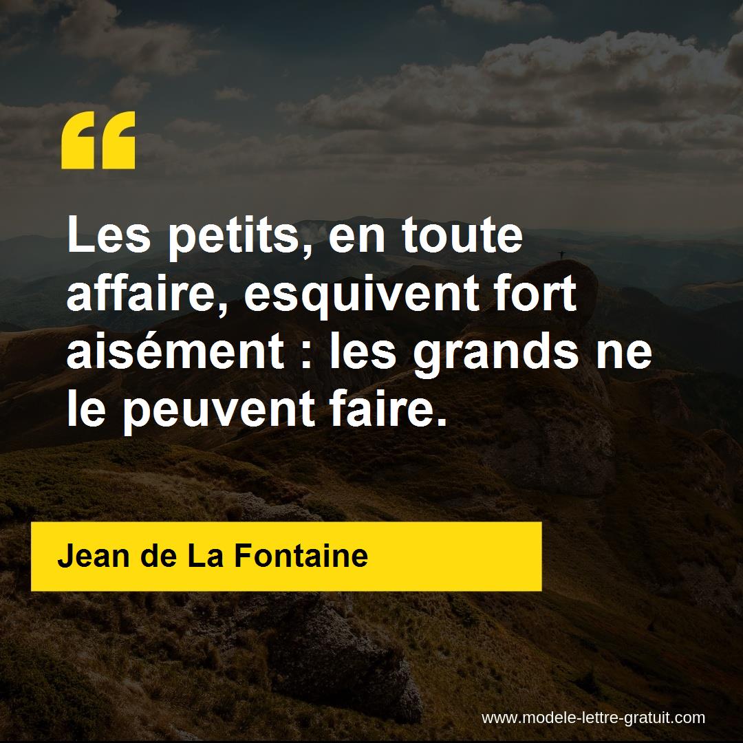 Les petits, en toute affaire, esquivent fort aisément : les…