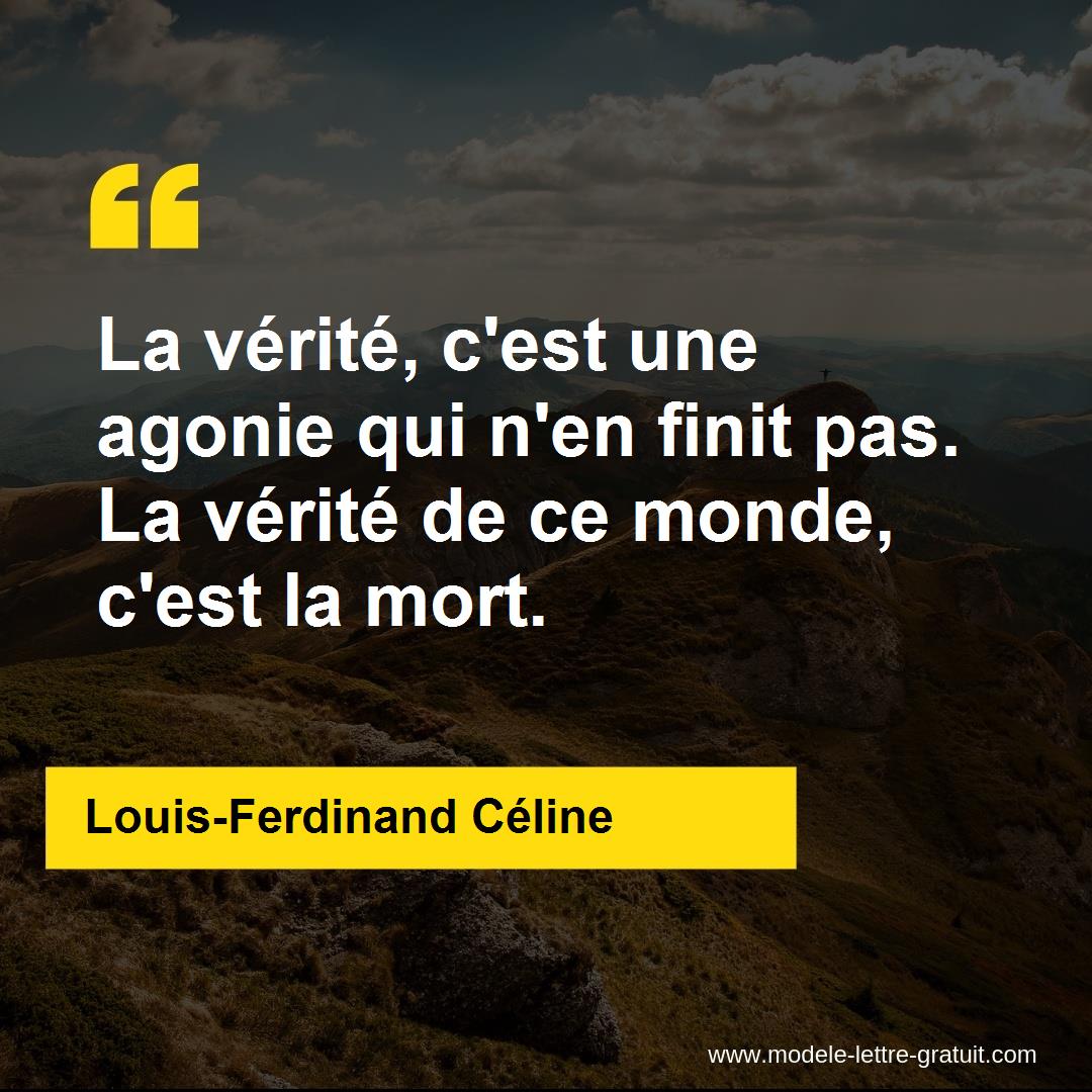 La vérité, c'est une agonie qui n'en finit pas. La vérité de ce