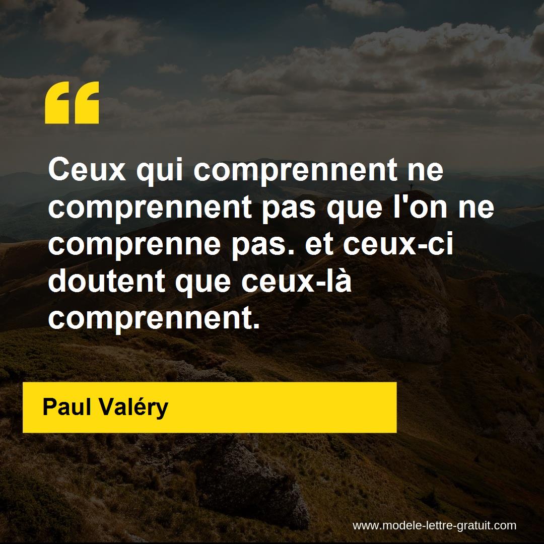 Ceux qui comprennent ne comprennent pas que l'on ne comprenne