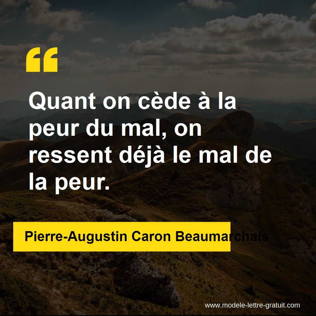 Quant on cède à la peur du mal, on ressent déjà le mal de la…
