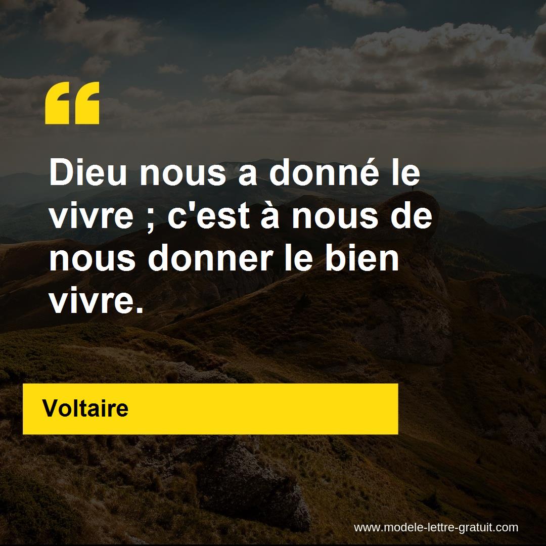 Dieu nous a donné le vivre ; c'est à nous de nous donner le bien