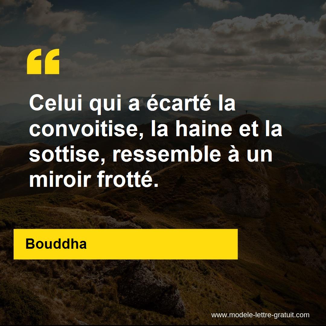 Celui qui a écarté la convoitise, la haine et la sottise,…