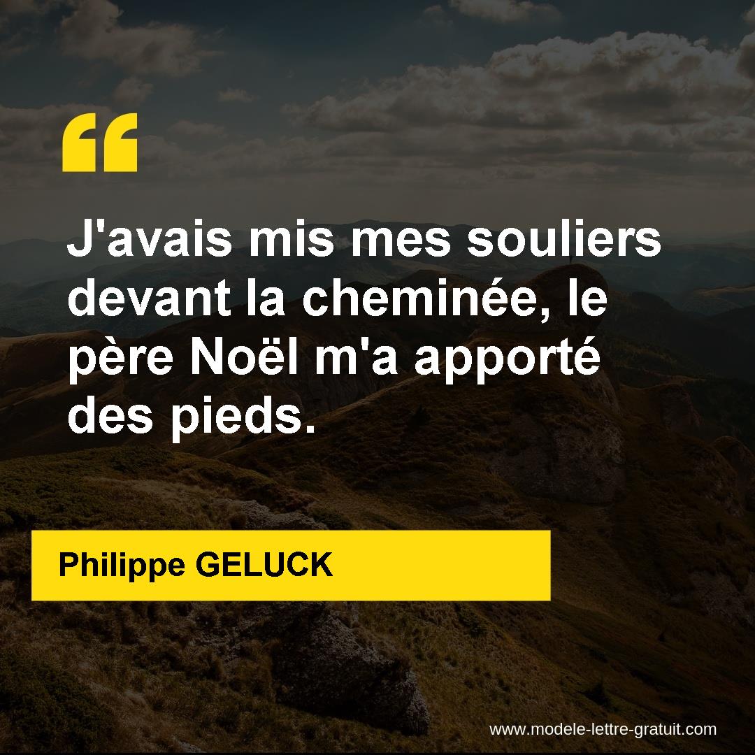 J'avais mis mes souliers devant la cheminée, le père Noël m'a…