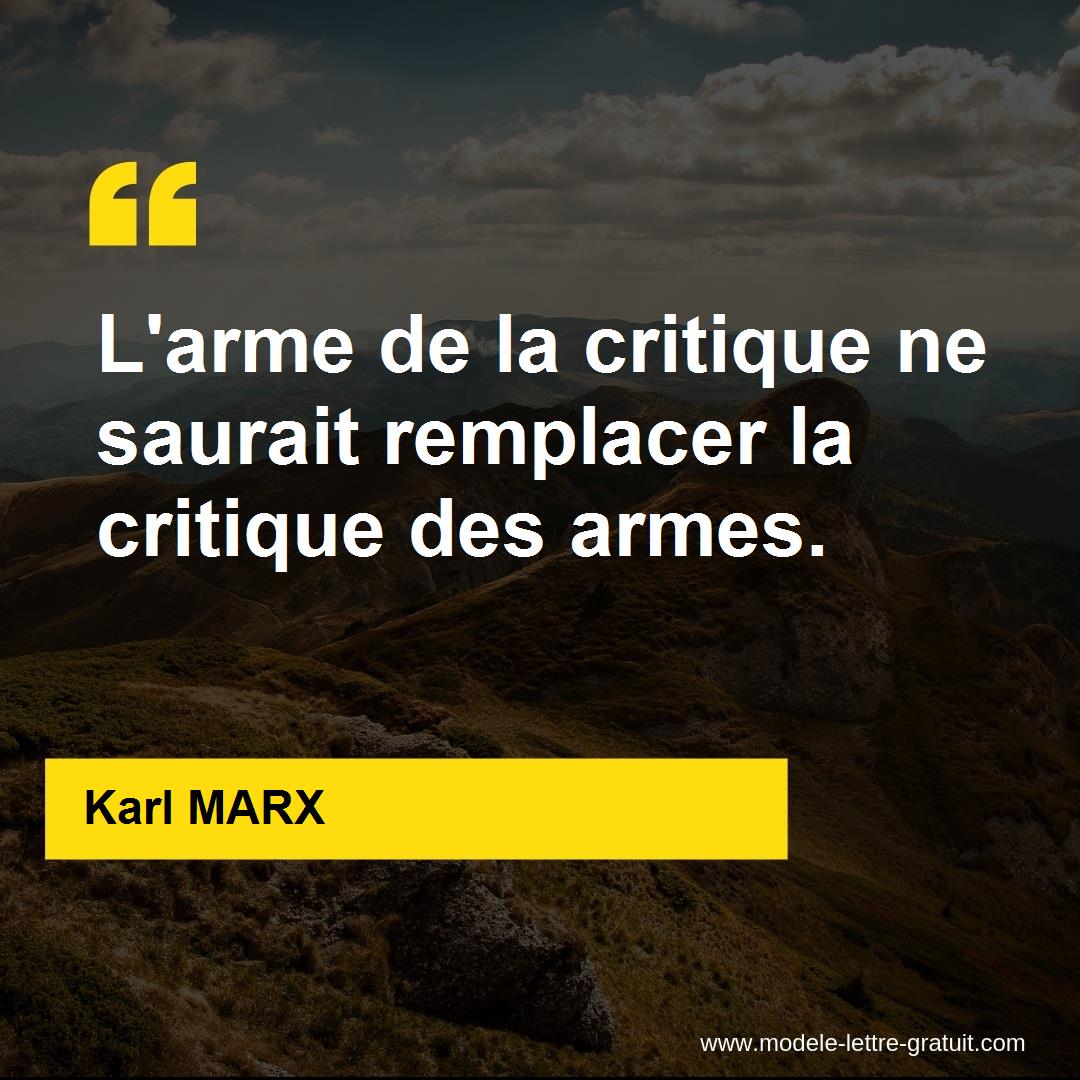 L'arme de la critique ne saurait remplacer la critique des armes.