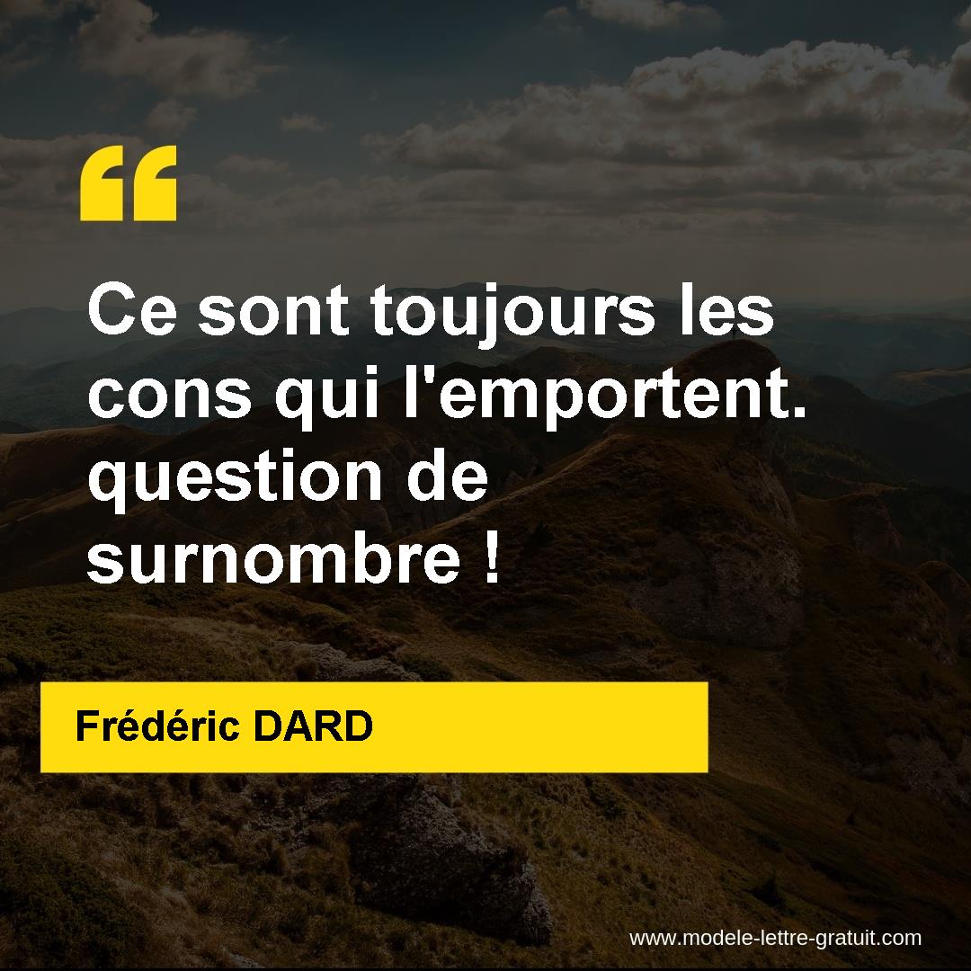 Ce sont toujours les cons qui l'emportent. question de surnombre