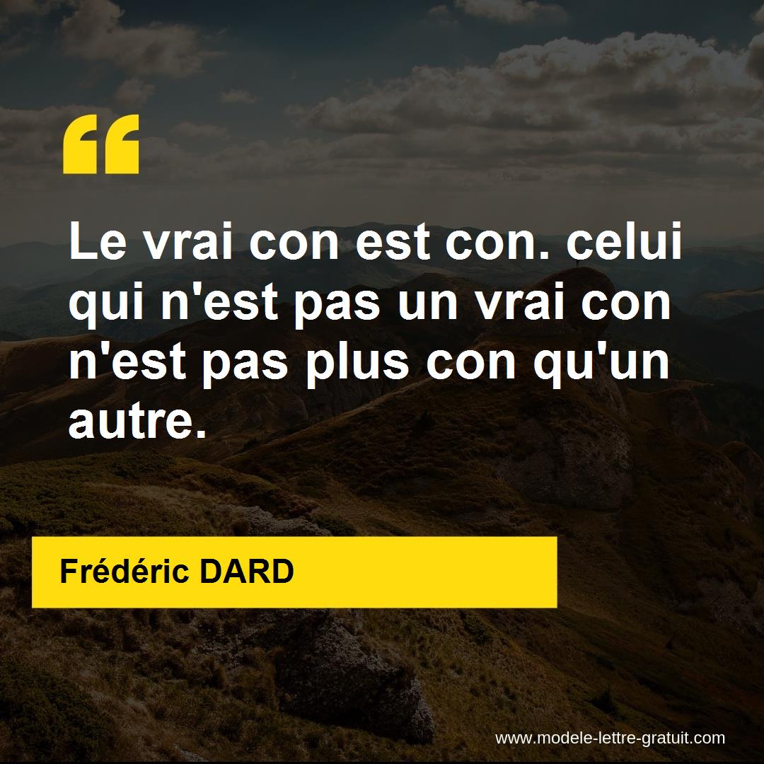 Le vrai con est con. celui qui n'est pas un vrai con n'est pas