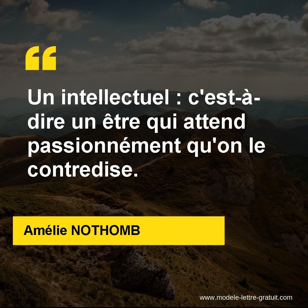 Un intellectuel : c'est-à-dire un être qui attend passionnément…