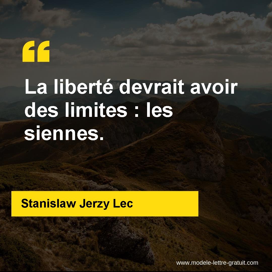 La liberté devrait avoir des limites : les siennes.