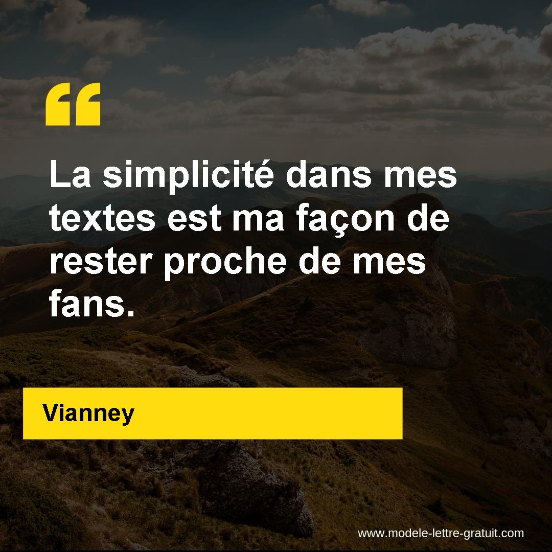 La simplicité dans mes textes est ma façon de rester proche de
