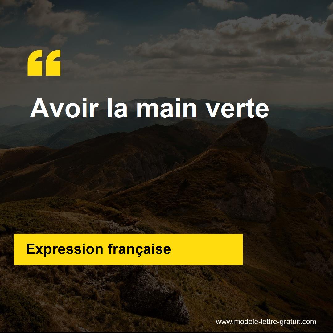 L'expression « Avoir la main verte », signification et origine