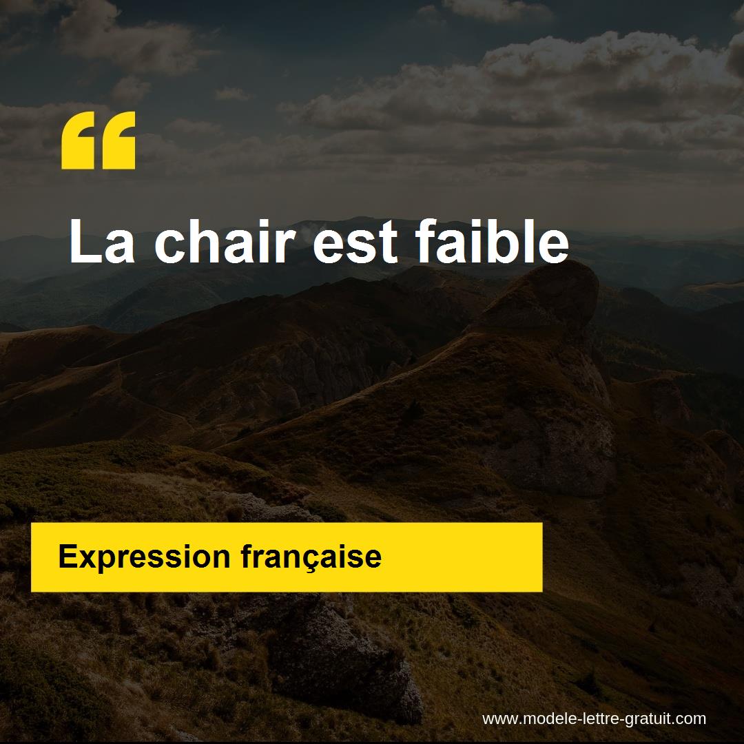 L'expression « La chair est faible », signification et origine