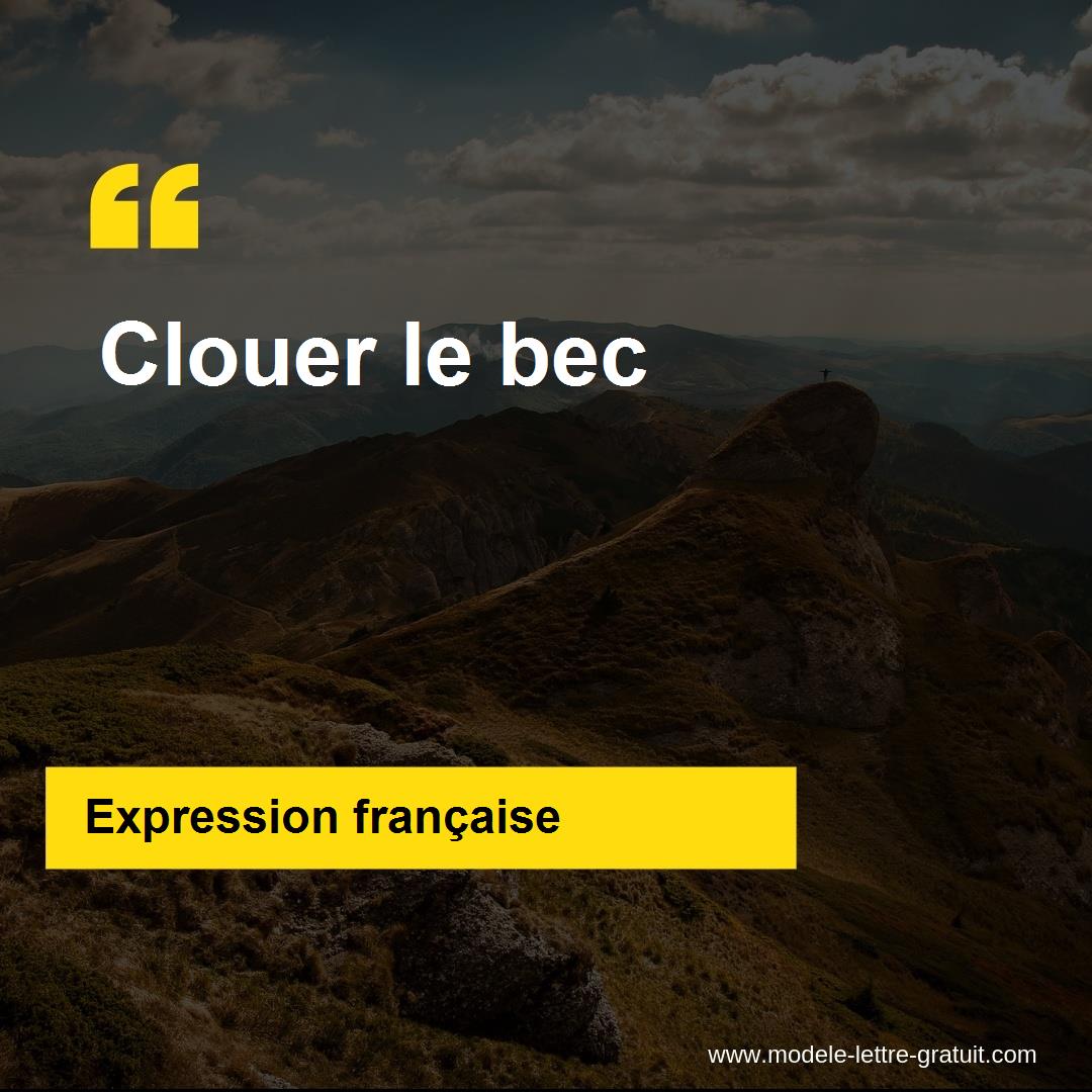 L'expression « Clouer le bec », signification et origine