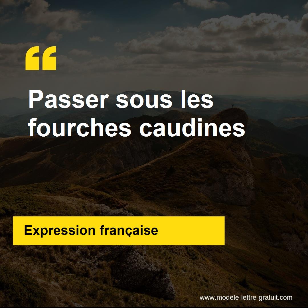 L'expression « Passer sous les fourches caudines », signification et ...