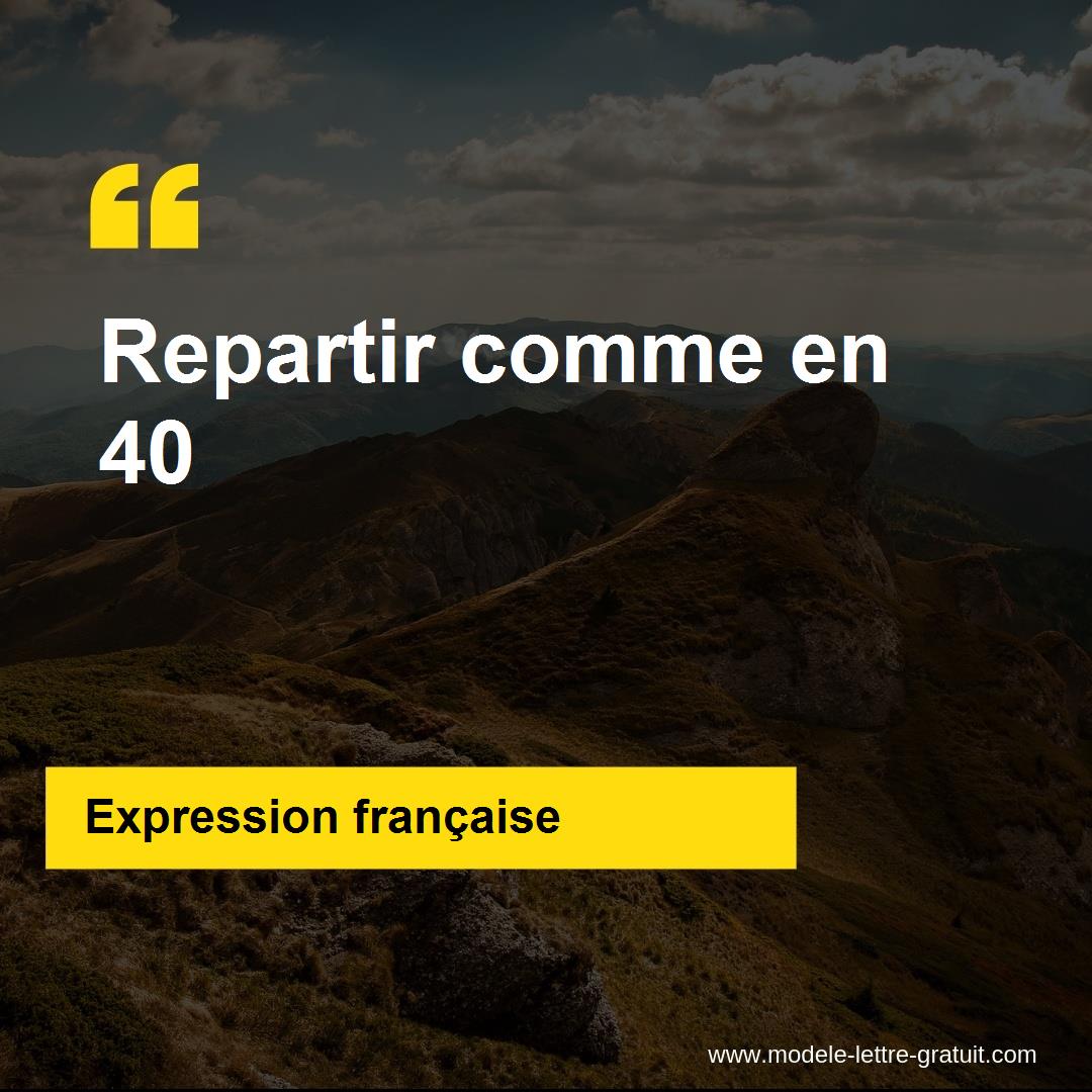 L'expression « Repartir comme en 40 », signification et origine