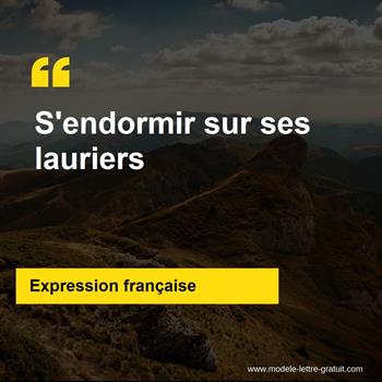 L'expression « S'endormir sur ses lauriers », signification et origine