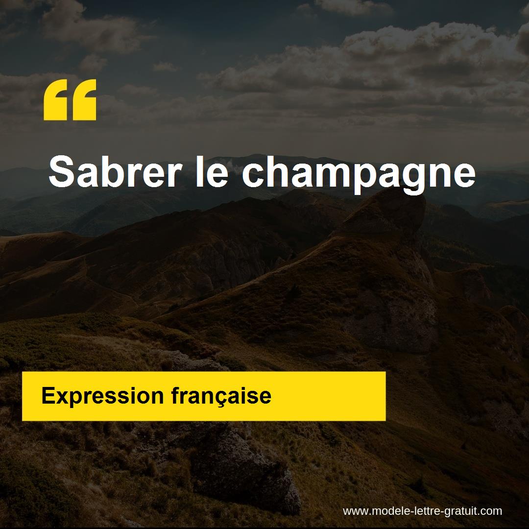 L'expression « Sabrer le champagne », signification et origine