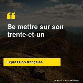 L'expression « Se mettre sur son trente-et-un », signification et origine