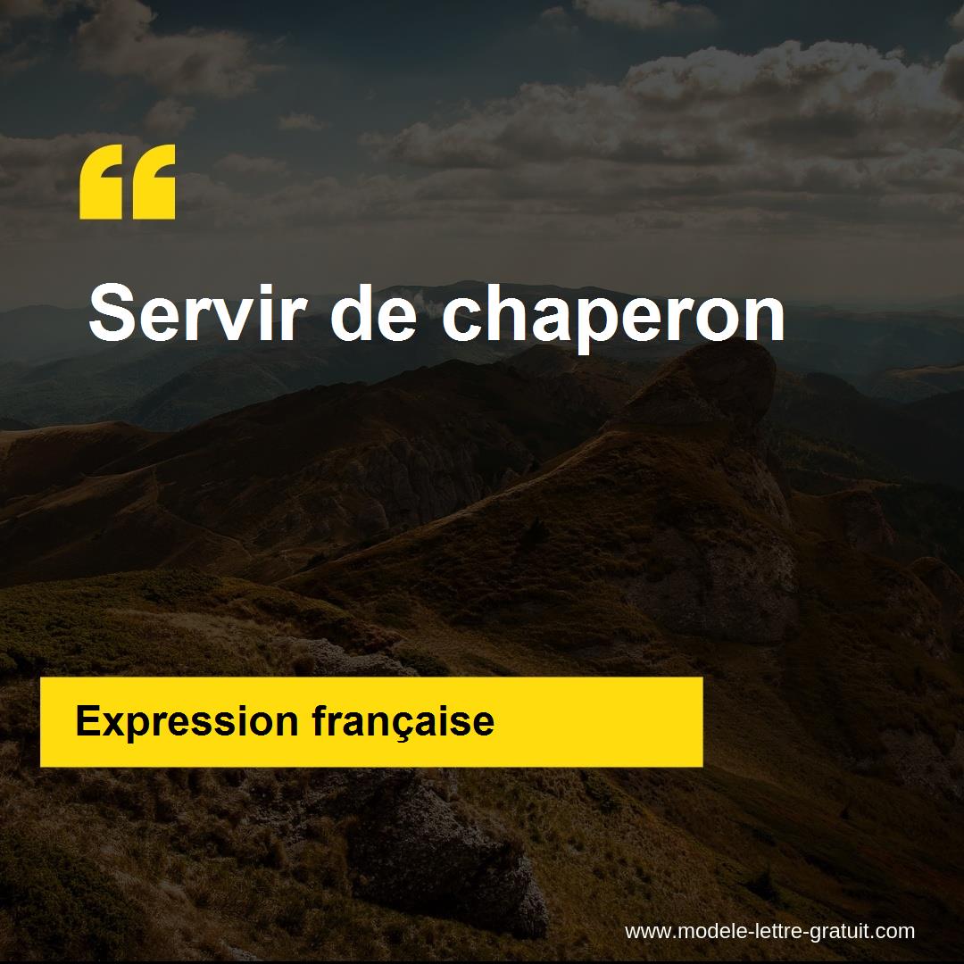 L'expression « Servir de chaperon », signification et origine