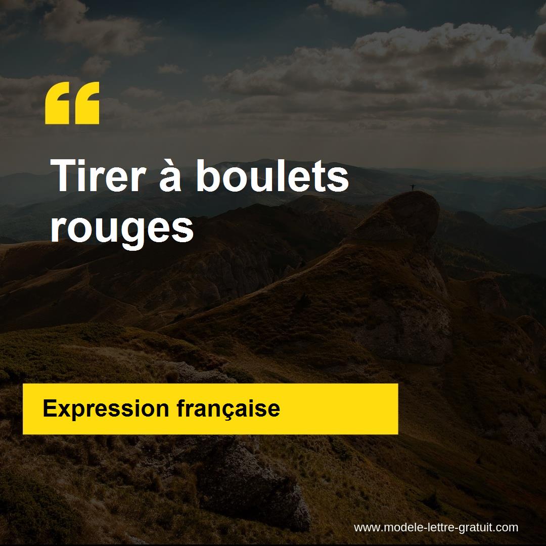 L'expression « Tirer à boulets rouges », signification et origine