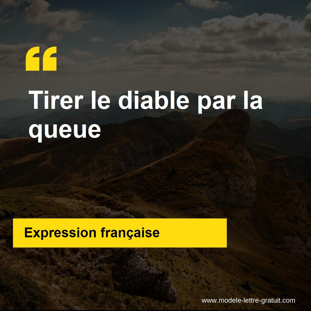 L'expression « Tirer le diable par la queue », signification et origine