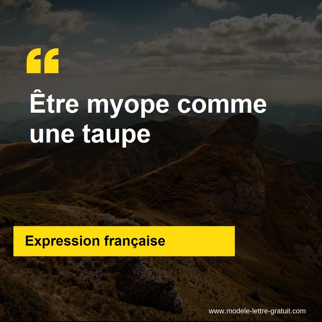 L'expression « Être myope comme une taupe », signification et origine