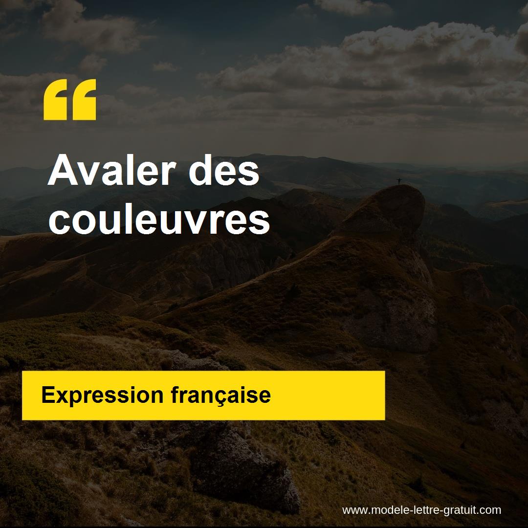 L'expression « Avaler des couleuvres », signification et origine